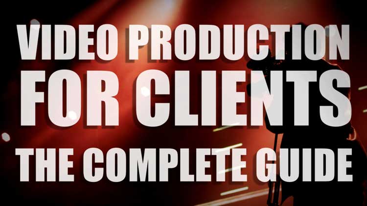 Video Production Guide For Clients | Video Marketing